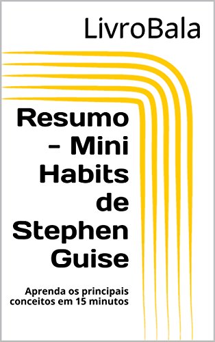 Resumo - Mini Habits de Stephen Guise: Aprenda os principais conceitos ...