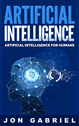 Artificial Intelligence: Artificial Intelligence for Humans (Artificial ...