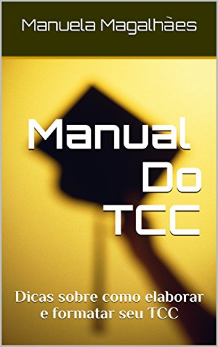 Manual Do TCC: Dicas sobre como elaborar e formatar seu TCC - PDF, Baixar eBook - 99ebooks